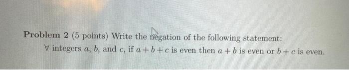Solved Problem 2 (5 points) Write the negation of the | Chegg.com