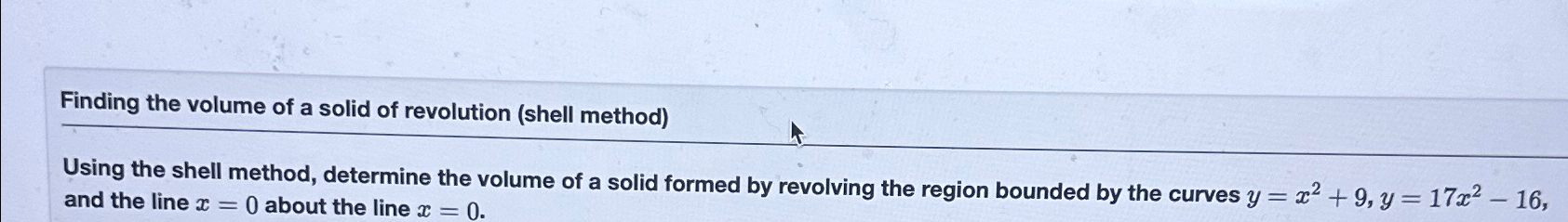 Solved Finding the volume of a solid of revolution (shell | Chegg.com