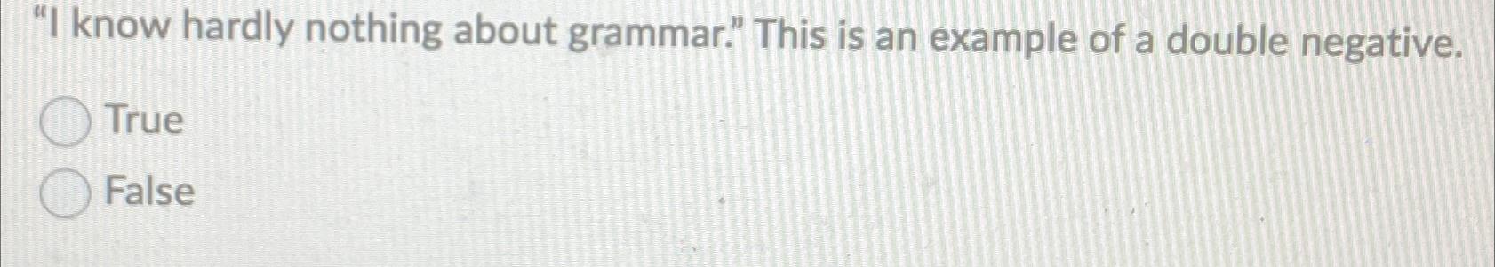 Solved "I know hardly nothing about grammar." This is an | Chegg.com