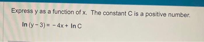 Solved Express y as a function of x. The constant C is a | Chegg.com