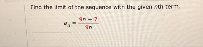 Solved Find the limit of the sequence with the given nth | Chegg.com