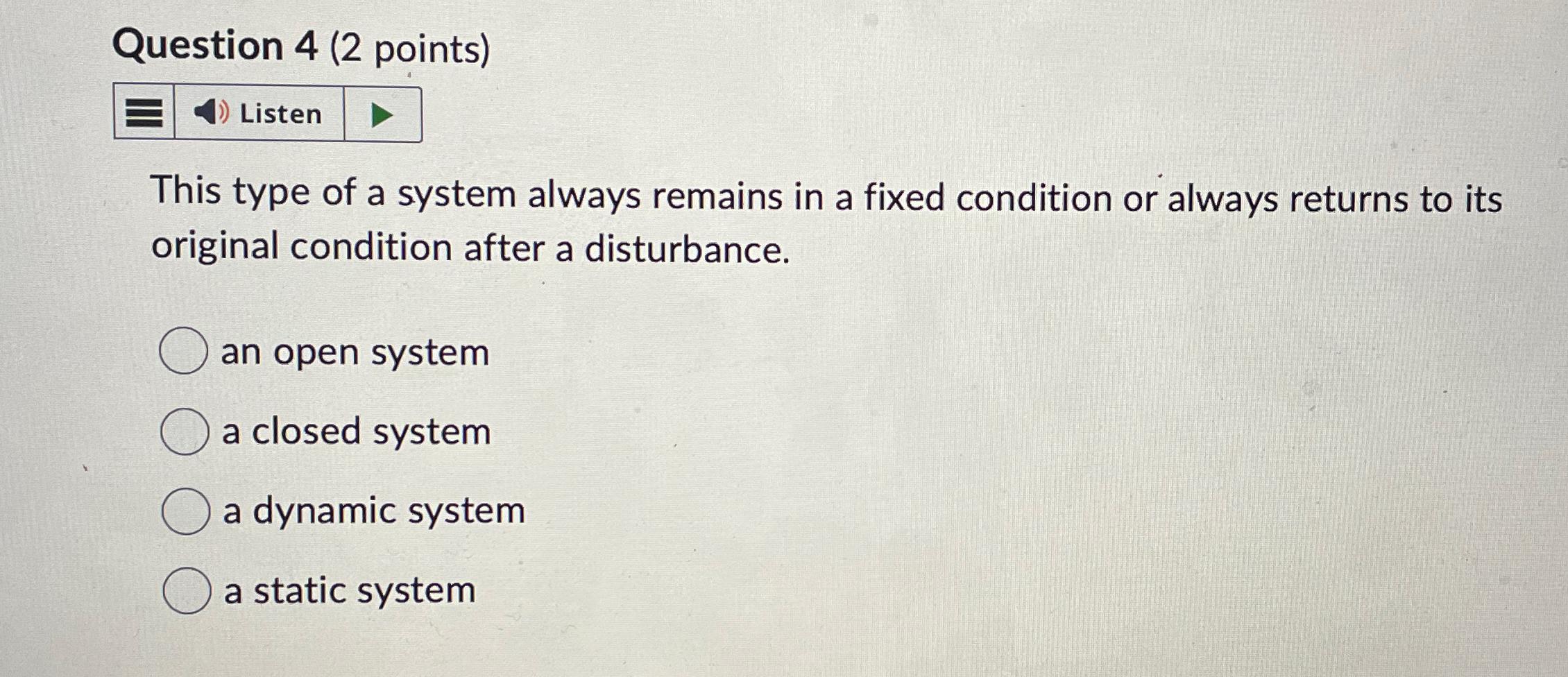 Solved Question 4 ( 2 ﻿points)ListenThis type of a system | Chegg.com