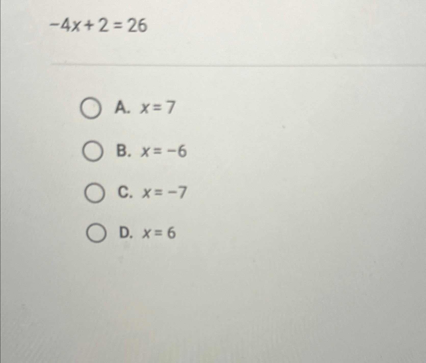 Solved -4x+2=26A. x=7B. x=-6C. x=-7D. x=6 | Chegg.com