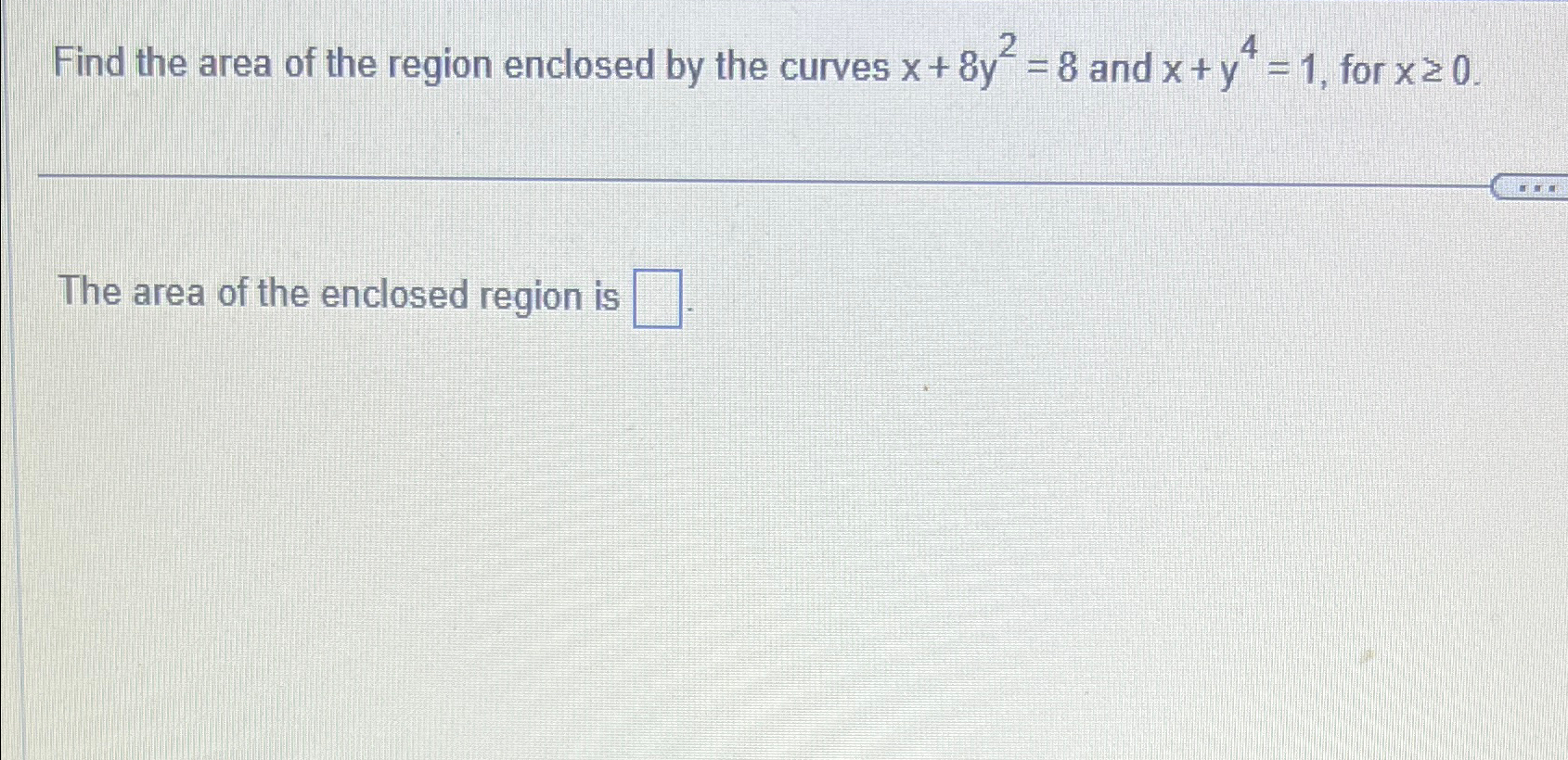 Solved Find the area of the region enclosed by the curves | Chegg.com