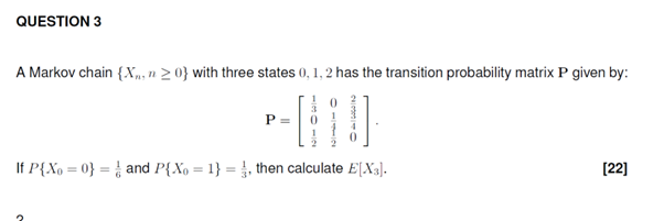 Solved QUESTION 3A Markov chain {xn,n≥0} ﻿with three states | Chegg.com