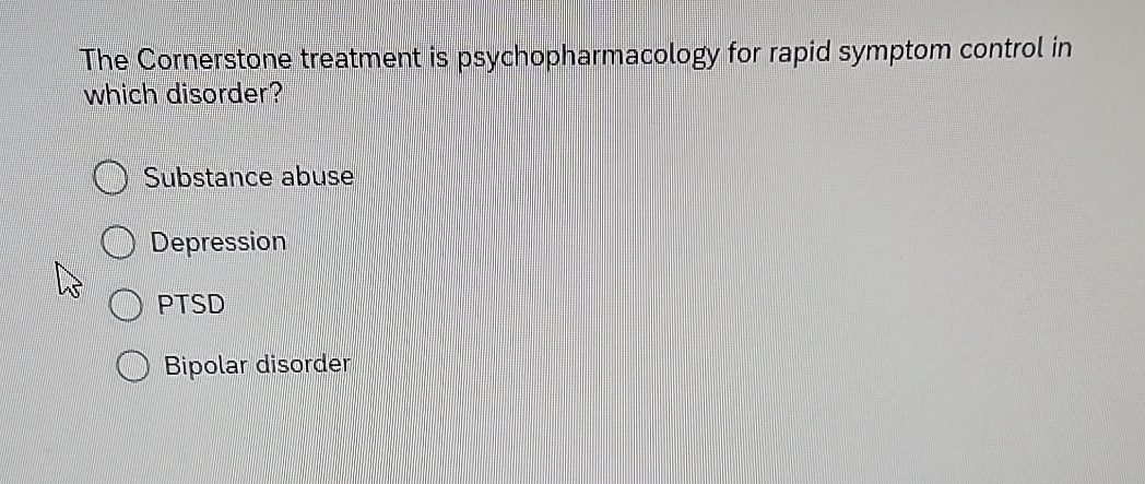 High Quality SOLUTION The Cornerstone treatment is psychopharmacology ...