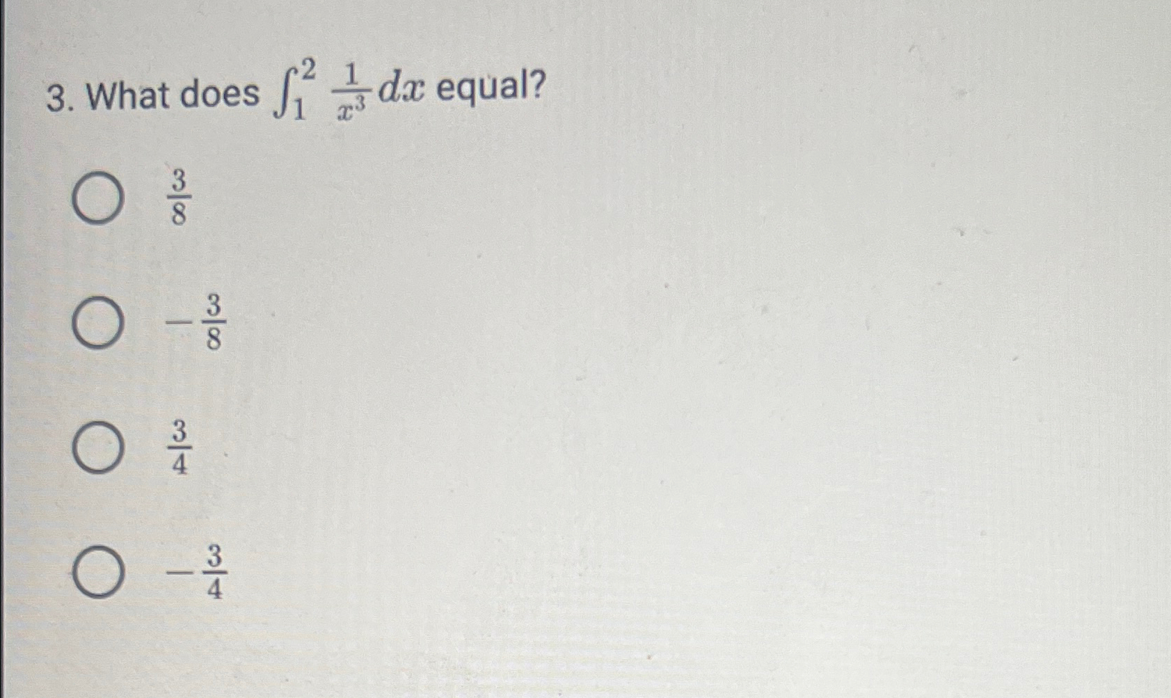 Solved What does ∫121x3dx ﻿equal?38-3834-34 | Chegg.com