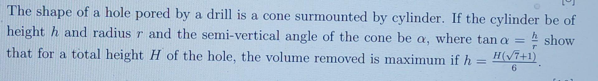 Solved The shape of a hole pored by a drill is a cone | Chegg.com