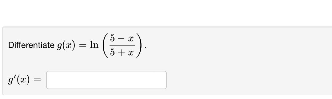 Solved Differentiate g(x)=ln(5-x5+x).g'(x)= | Chegg.com