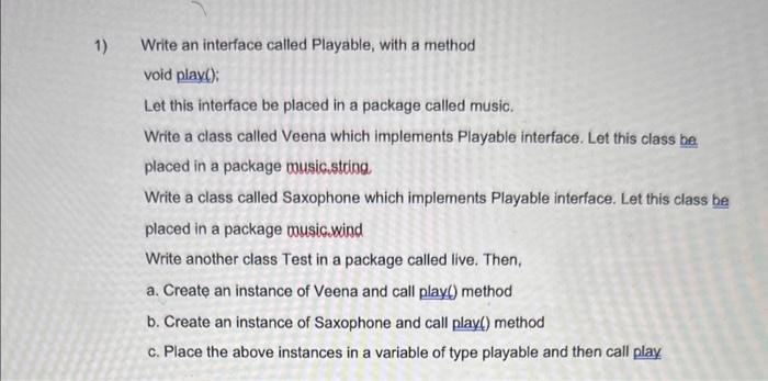Solved Write an interface called Playable, with a method | Chegg.com