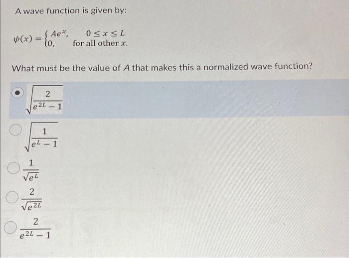 Solved A wave function is given by: ψ(x)={Aex,0,0≤x≤L for | Chegg.com