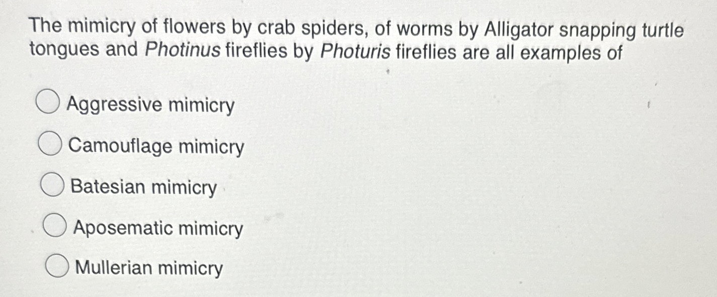 Solved The mimicry of flowers by crab spiders, of worms by | Chegg.com