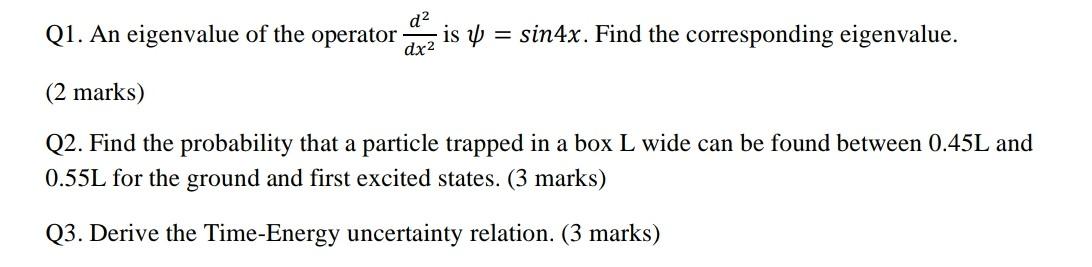 Solved = Q1. An eigenvalue of the operator d2 is y = sin4x. | Chegg.com