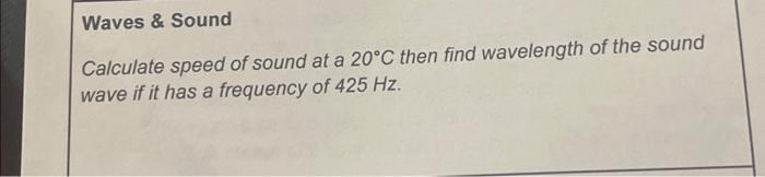 Solved Waves & Sound Calculate speed of sound at a 20∘C then | Chegg.com