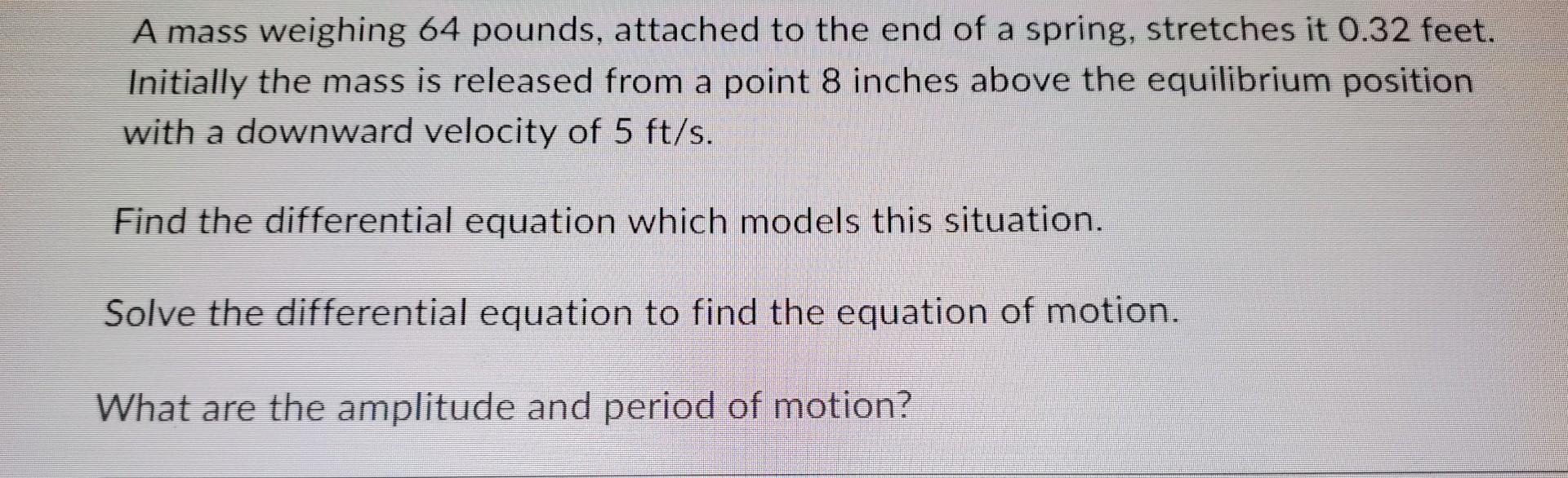 Solved A mass weighing 64 pounds, attached to the end of a | Chegg.com