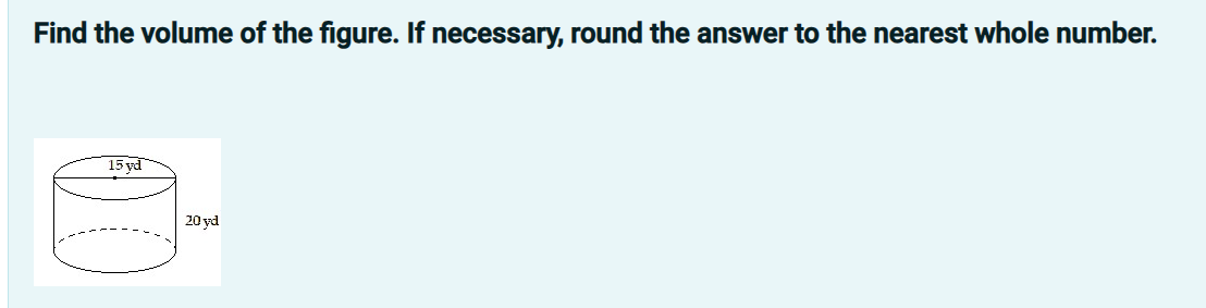 Solved Find the volume of the figure. If necessary, round | Chegg.com