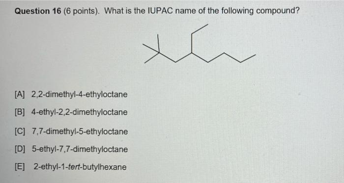 Solved Question 16 (6 points). What is the IUPAC name of the | Chegg.com