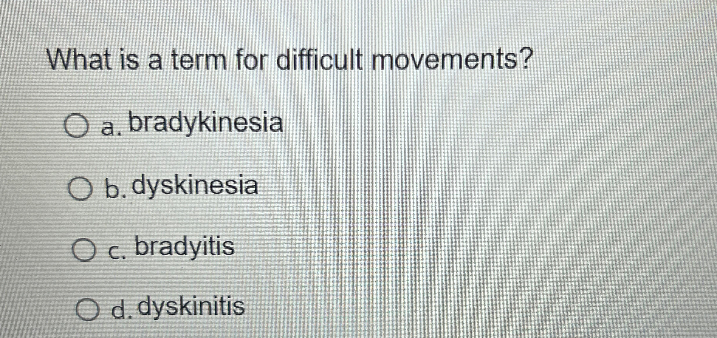 Solved What is a term for difficult movements? a. | Chegg.com