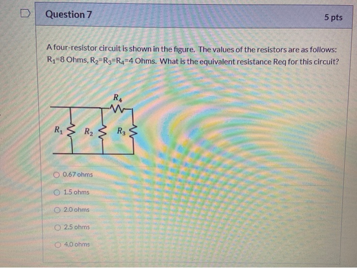 Solved Question 7 5 pts A four-resistor circuit is shown in | Chegg.com