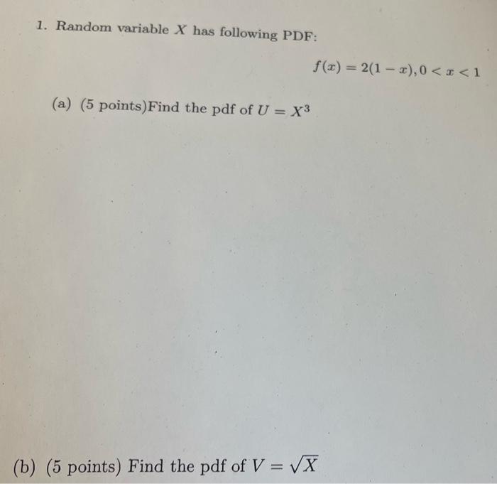 Solved 1. Random variable X has following PDF; f(x)=2(1−x),0 | Chegg.com