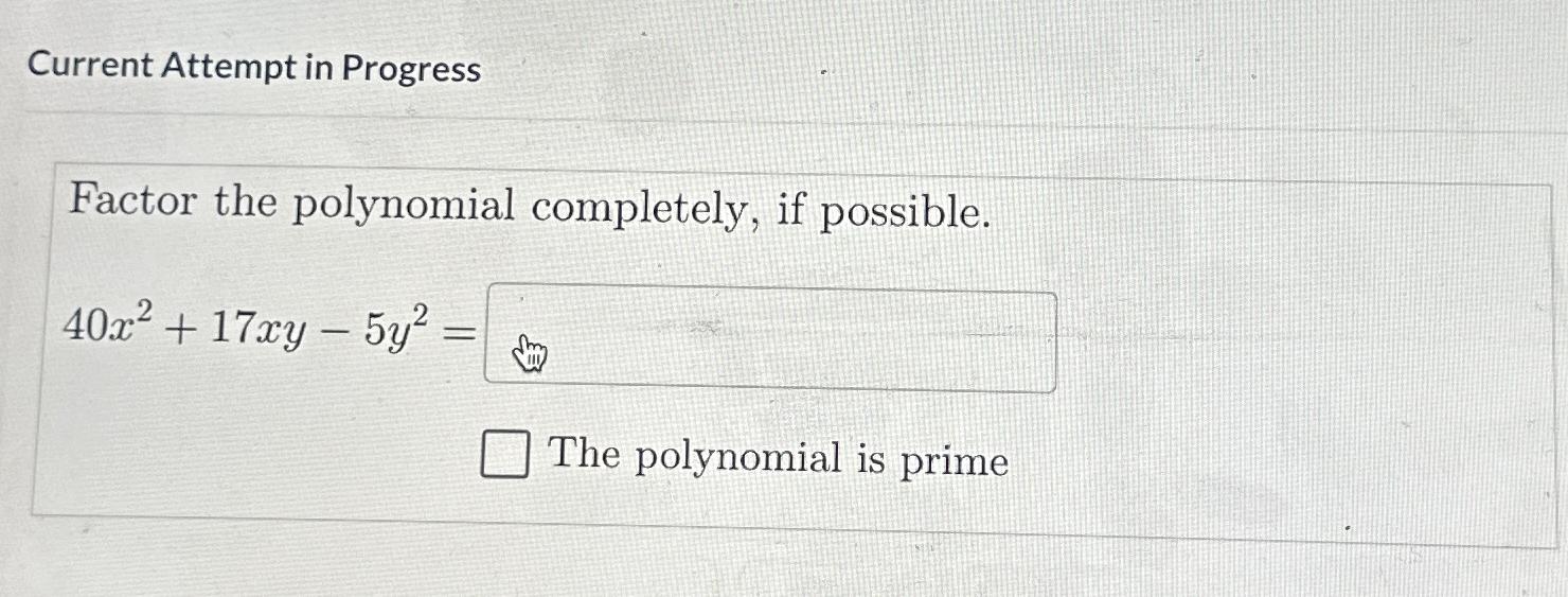 Solved Current Attempt in ProgressFactor the polynomial | Chegg.com