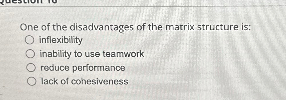 Solved One of the disadvantages of the matrix structure is: | Chegg.com