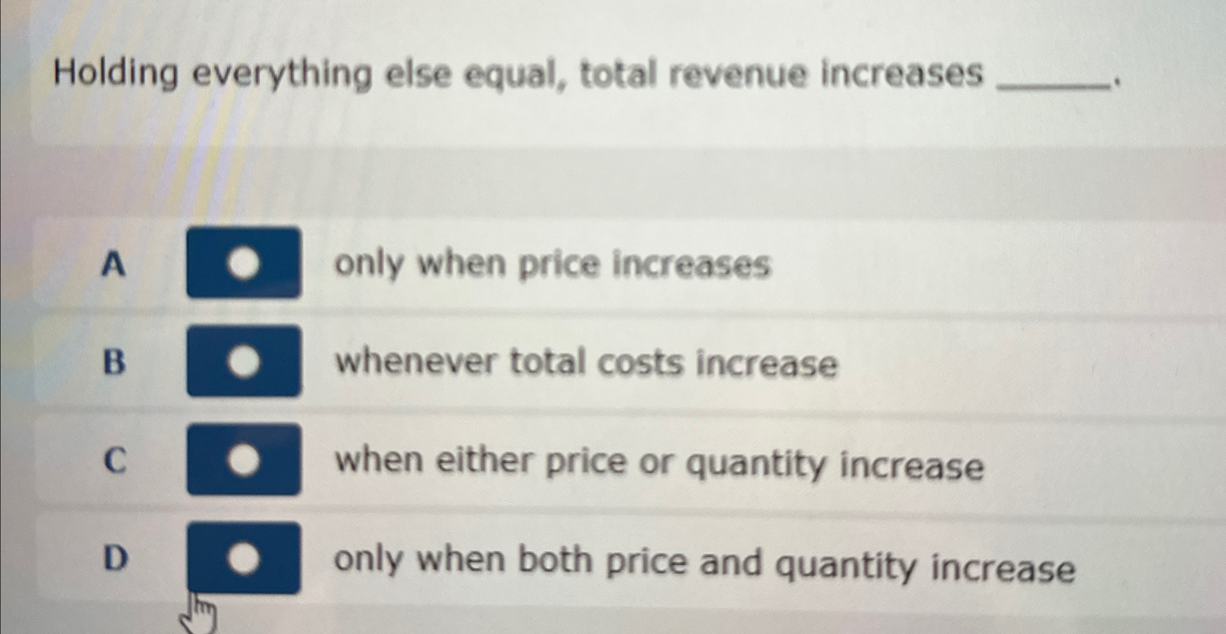 Solved Holding everything else equal, total revenue | Chegg.com