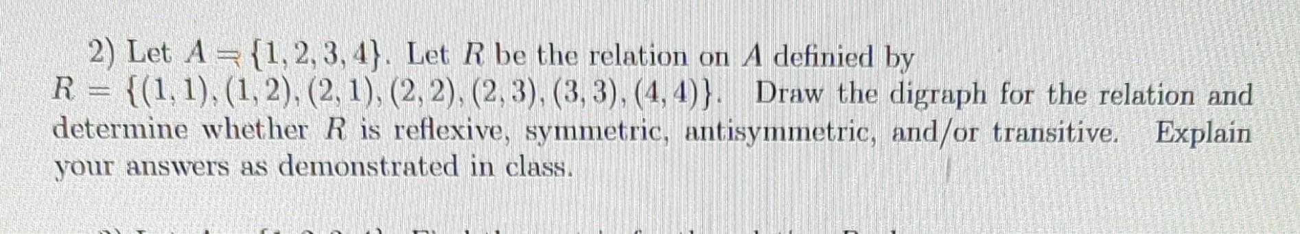 Solved 2) Let A={1,2,3,4}. Let R be the relation on A | Chegg.com