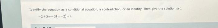 Solved Identify the equation as a conditional equation, a | Chegg.com