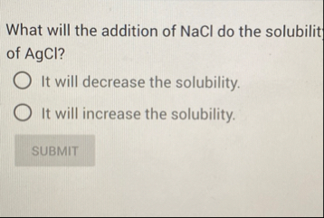 Solved What will the addition of NaCl do the solubilit of | Chegg.com