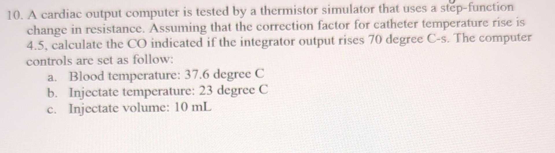 Solved 10. A cardiac output computer is tested by a | Chegg.com