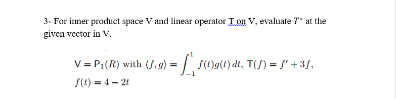 Solved 3- ﻿For inner product space V ﻿and linear operator T | Chegg.com