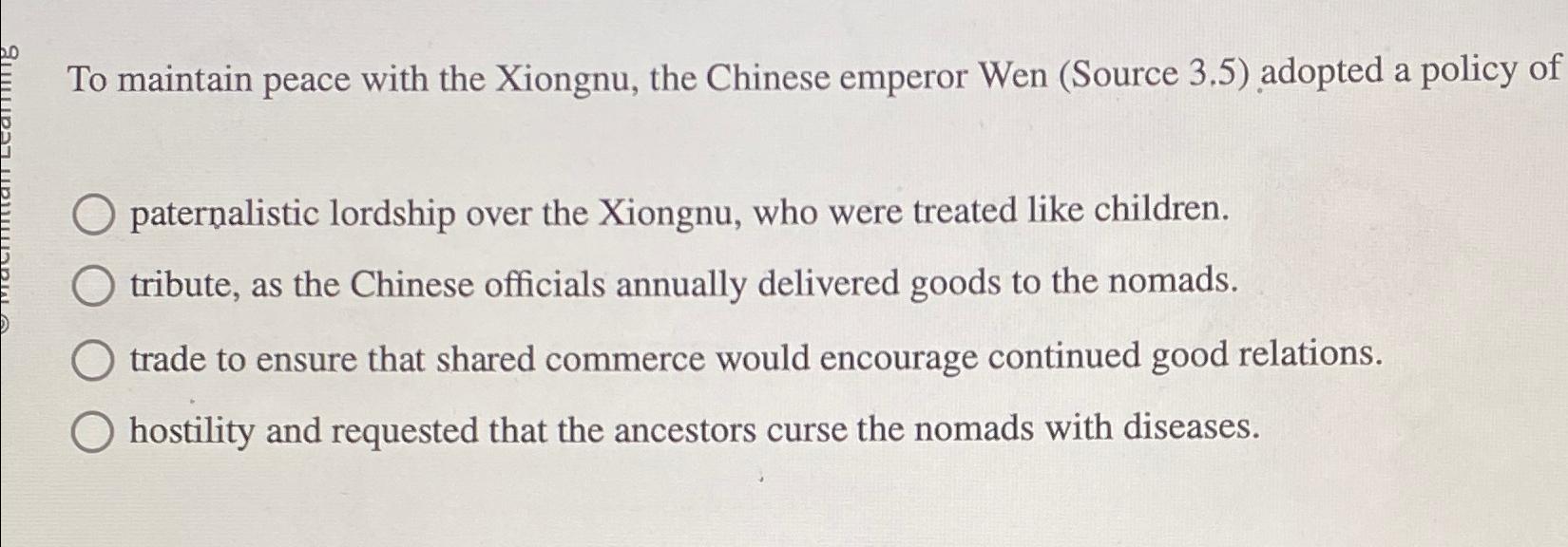 Solved To maintain peace with the Xiongnu, the Chinese | Chegg.com