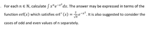 Solved For each ninN, calculate ∫﻿﻿xne-x2dx. ﻿The answer may | Chegg.com