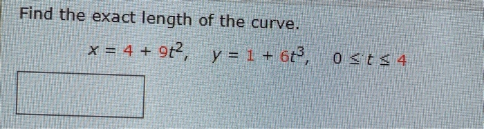 Solved Find the exact length of the curve. x = 4 + 9t2, y = | Chegg.com