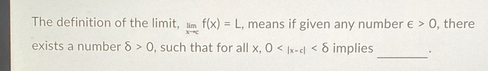 Solved The definition of the limit, limx→cf(x)=L, ﻿means if | Chegg.com