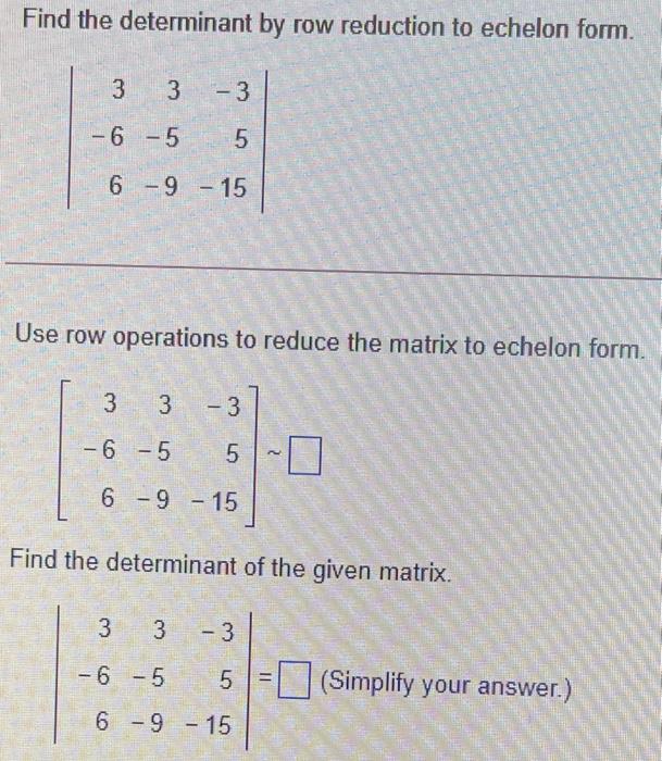 Solved Find the determinant by row reduction to echelon | Chegg.com