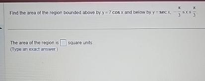 Solved Find the area of the region bounded above by y=7cosx | Chegg.com