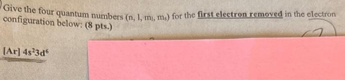 Solved Give the four quantum numbers (n,1,m1,ms) for the | Chegg.com