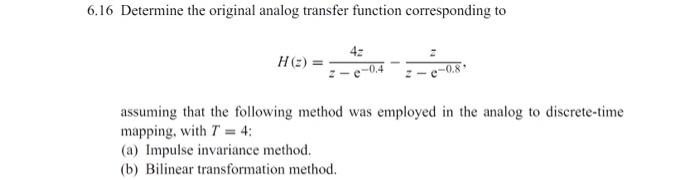 Solved 6.16 Determine the original analog transfer function | Chegg.com