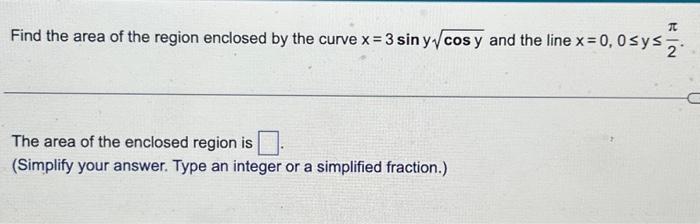 Solved Find the area of the region enclosed by the curve | Chegg.com