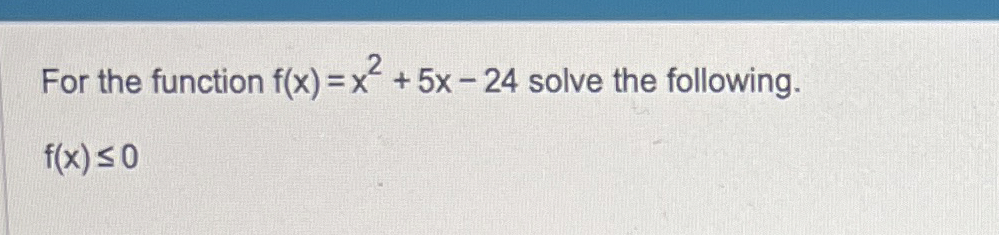 Solved For the function f(x)=x2+5x-24 ﻿solve the | Chegg.com