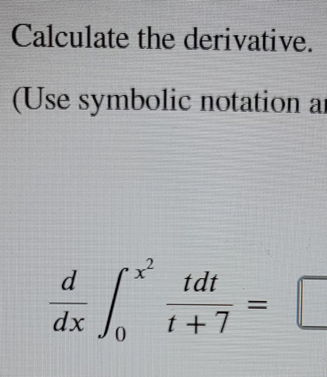 Solved Calculate the derivative. (Use symbolic notation and | Chegg.com
