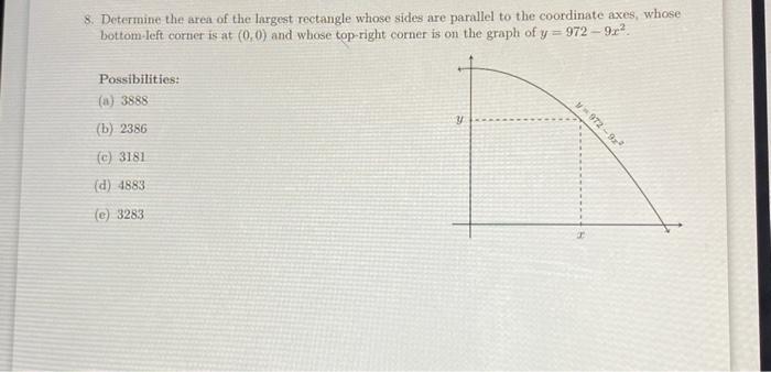 Solved 8. Determine the area of the largest rectangle whose | Chegg.com