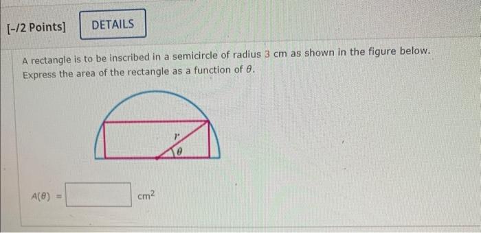 Solved A rectangle is to be inscribed in a semicircle of | Chegg.com