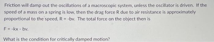 Solved Friction will damp out the oscillations of a | Chegg.com