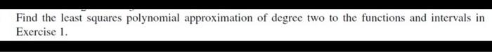 Solved Find the least squares polynomial approximation of | Chegg.com