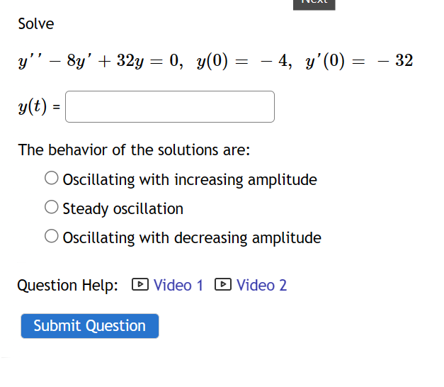 Solved Solvey''-8y'+32y=0,y(0)=-4,y'(0)=-32y(t):The behavior | Chegg.com