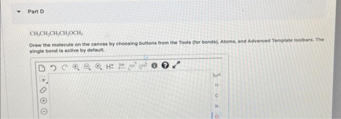 Solved CH3CH2CH2CH2OCH3 Draw the molecule on the canvas by | Chegg.com