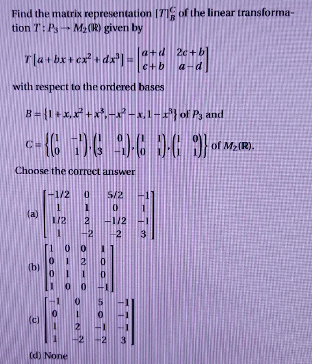 Solved Find the matrix representation (T) of the linear | Chegg.com